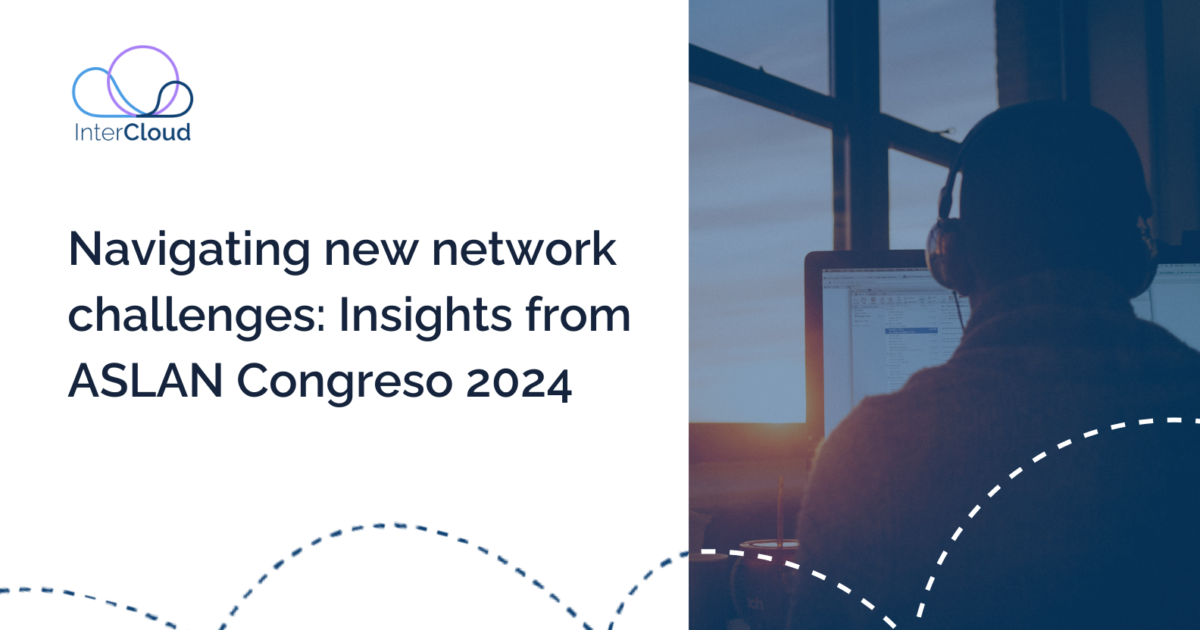 InterCloud | Navigating new network challenges: Insights from ASLAN…