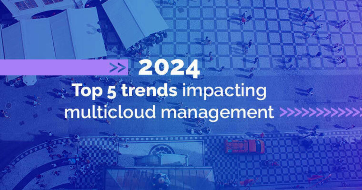 InterCloud | 2024 Top 5 trends impacting multicloud management InterCloud | 2024 Top 5 trends impacting multicloud management