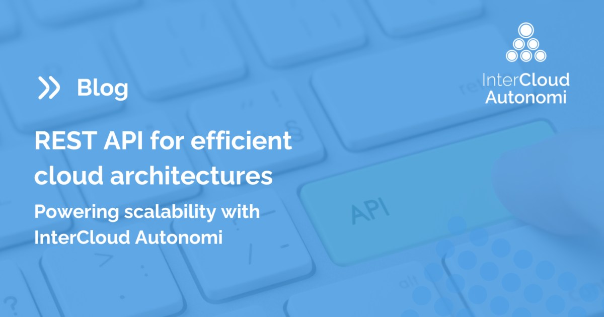 InterCloud | Powering scalability with InterCloud Autonomi REST API